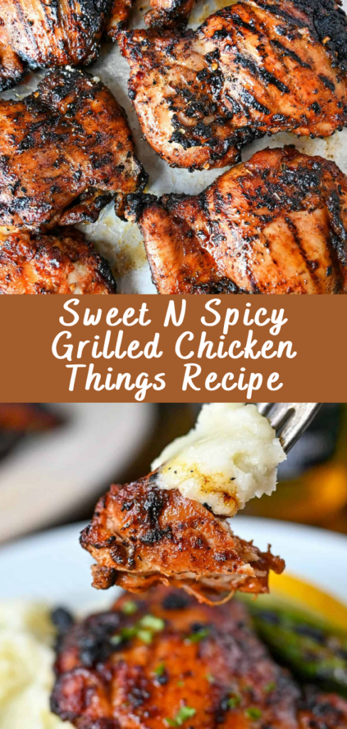Sweet N Spicy Grilled Chicken Things Recipe - Cheff Recipes