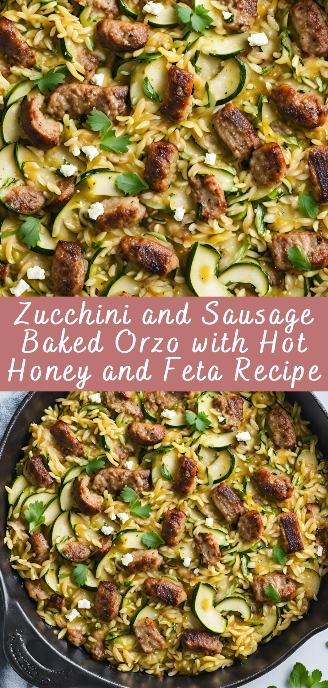 Zucchini and Sausage Baked Orzo with Hot Honey and Feta Recipe | Cheff ...